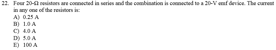 Solved 22. Four 20- Omega resistors are connected in series | Chegg.com