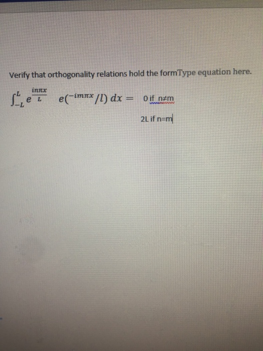 Solved Verify that orthogonality relations hold the form | Chegg.com Solved Verify that orthogonality relations hold the form | Chegg.com
