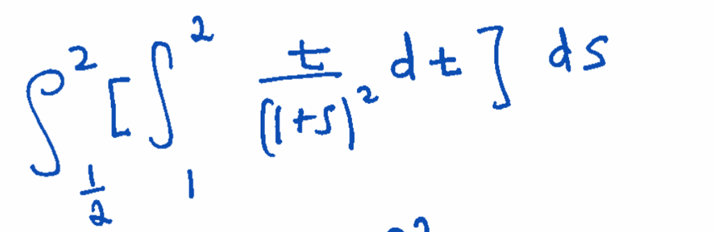 Solved integral^2_1/2 [integral^2_1 t/(1 + s)^2 dt] ds | Chegg.com