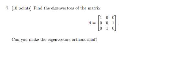 Solved 7. [10 points] Find the eigenvectors of the matrix | Chegg.com