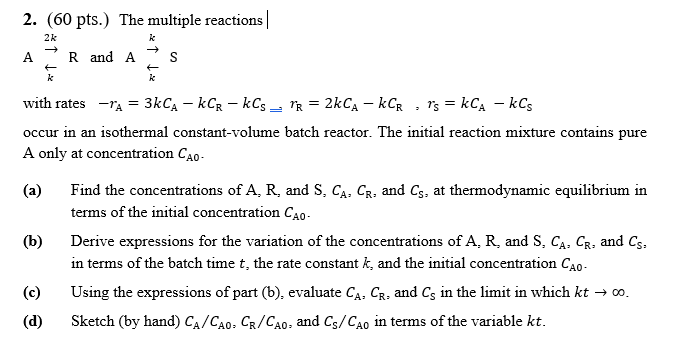 Solved 2. (60 pts.) The multiple reactions 2k → → ARand A S | Chegg.com