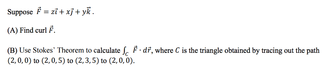 Solved Suppose F = zi + xj + yk. Find curl F. Use Stokes | Chegg.com