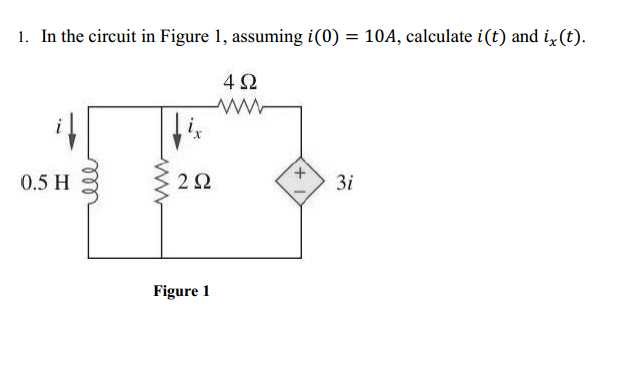 Solved 1. In the circuit in Figure 1, assuming i(o) = 10A, | Chegg.com