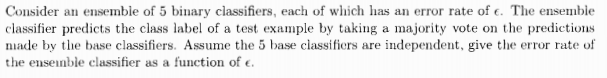 Consider an ensemble of 5 binary classifiers, each of | Chegg.com