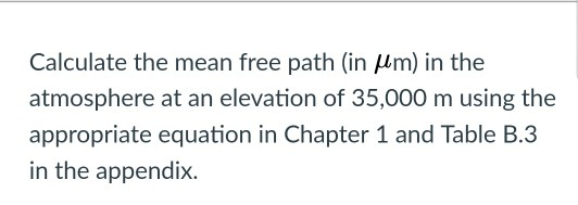 Solved Calculate the mean free path (in μm) in the | Chegg.com