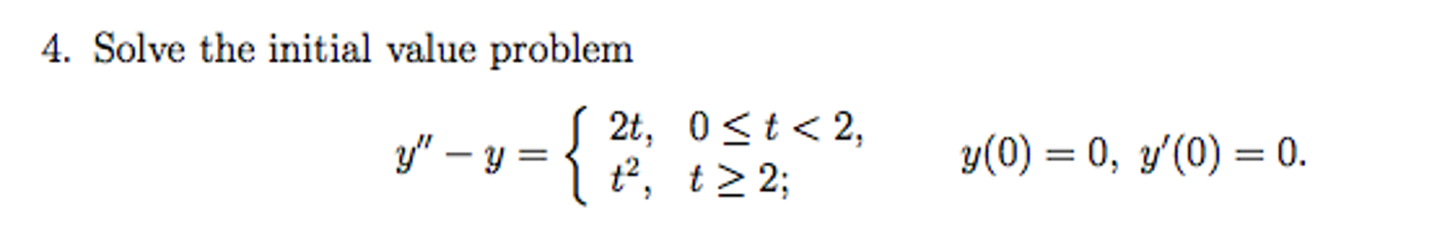 Solved Solve the initial value problem y'' - y = {2t, 0 | Chegg.com