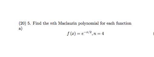 Solved Find the nth Maclaurin polynomial for each function | Chegg.com