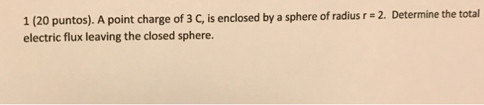 Solved A point charge of 3 C, is enclosed by a sphere of | Chegg.com