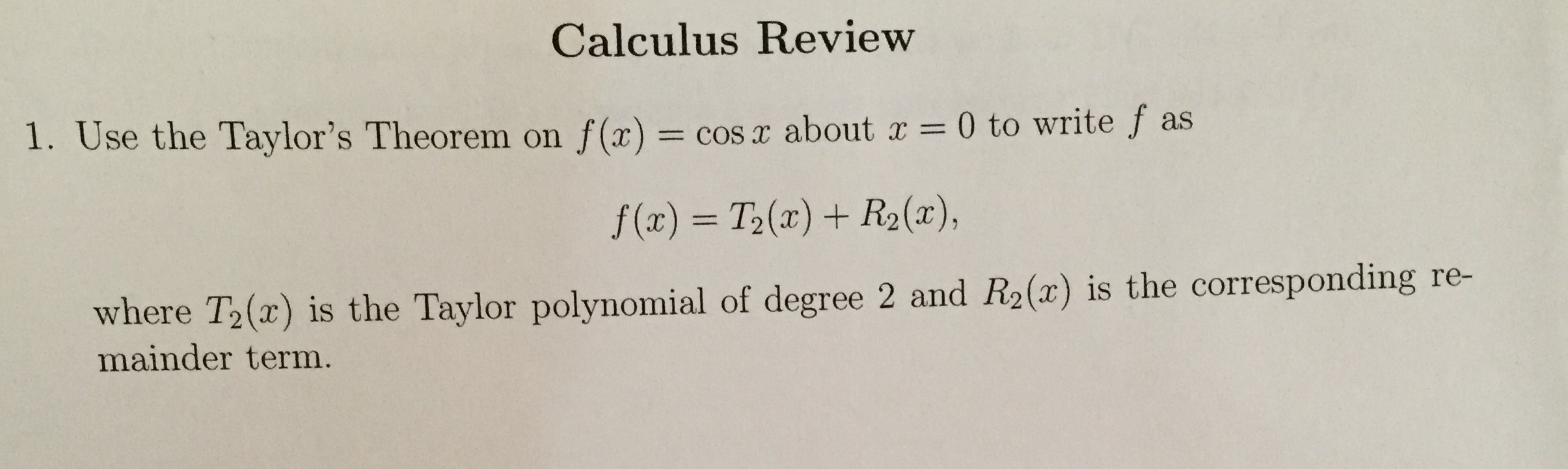 Solved Use the Taylor's Theorem on f(x) = cos x about x = 0 | Chegg.com