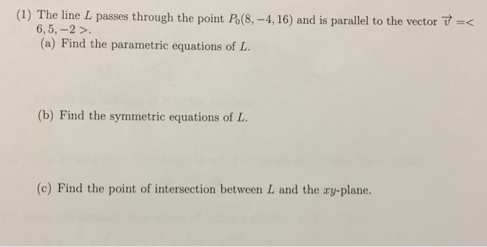 Solved the line L passes through the point P(8,-4,16) and is | Chegg.com