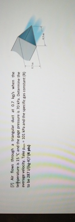 Solved 17] Air flows through a triangular duct at 0.7 kg/s | Chegg.com