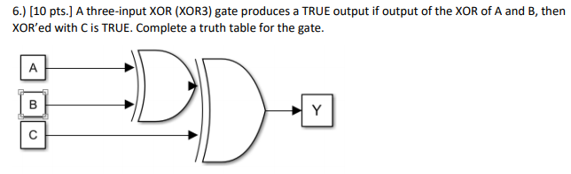 Solved 6.) [10 pts.] A three-input XOR (XOR3) gate produces | Chegg.com