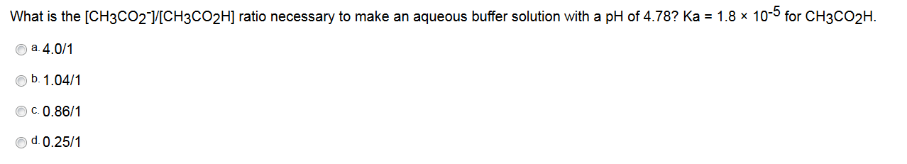 Solved What is the [CH3CO2-]/[CH3CO2H] ratio necessary to | Chegg.com
