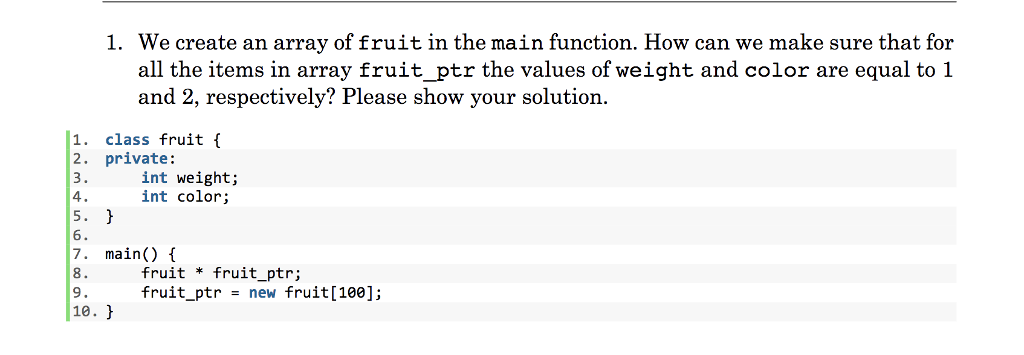 Solved 1. We create an array of fruit in the main function. | Chegg.com