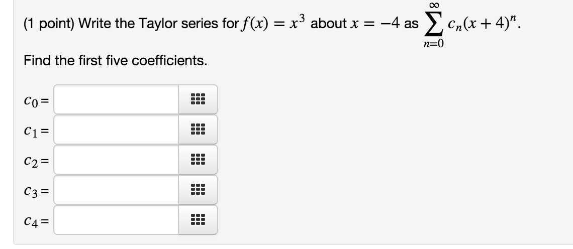 Solved (1 point) Write the Taylor series for f(x) = x^3 | Chegg.com Solved (1 point) Write the Taylor series for f(x) = x^3 | Chegg.com