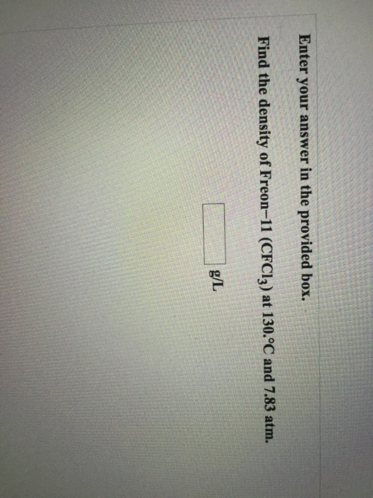 Solved Find the density of Freon-11 (CFCI_3) at 130. degree | Chegg.com