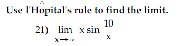 Solved Use l'Hopital's rule to find the limit. 21) lim x | Chegg.com
