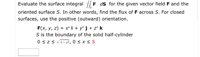 Solved Evaluate the surface integral integral integral_s F | Chegg.com