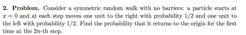 Solved 2. Problem. Consider a symmetric random walk with no | Chegg.com