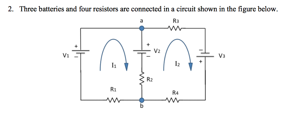 Solved 2. Three batteries and four resistors are connected | Chegg.com