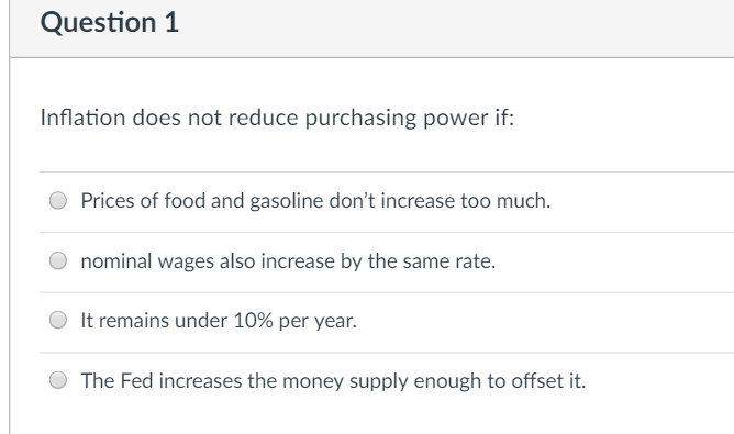 Solved Question 1 Inflation does not reduce purchasing power | Chegg.com