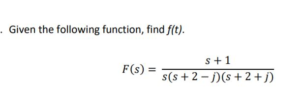 Given the following function, find f(t). F(s) = | Chegg.com