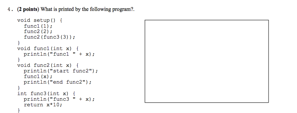 Solved 4. (2 points) What is printed by the following | Chegg.com