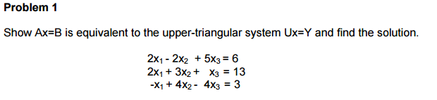 Solved Show Ax = B is equivalent to the upper-triangular | Chegg.com