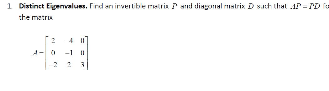 Solved Distinct Eigenvalues. Find an invertible matrix P and | Chegg.com