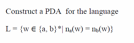 Solved Construct a PDA for the language L = {w E {a, b}*| | Chegg.com