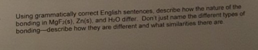 Solved Using 9 bonding in MgF2(s), Zn(s), and H:O differ. | Chegg.com