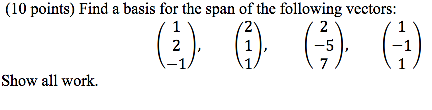 Solved (10 points) Find a basis for the span of the | Chegg.com