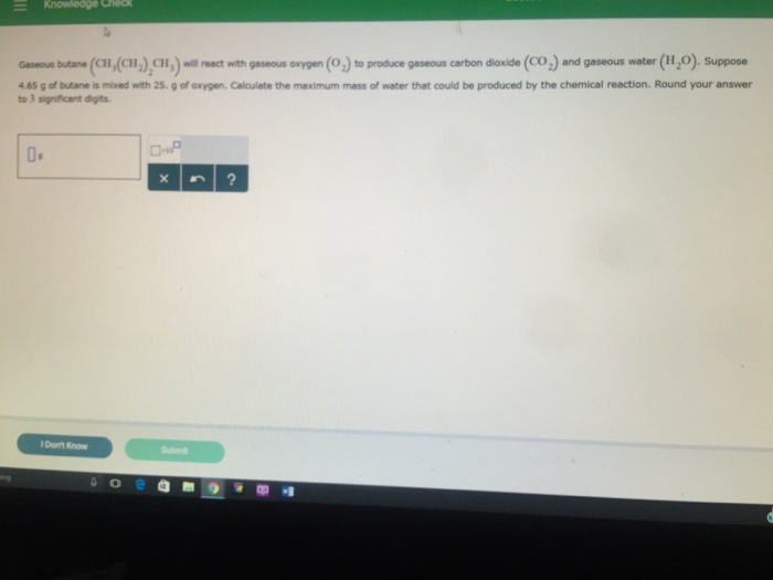 Solved Gaseous butane (CH_3(CH_2)_2CH_3) will react with | Chegg.com