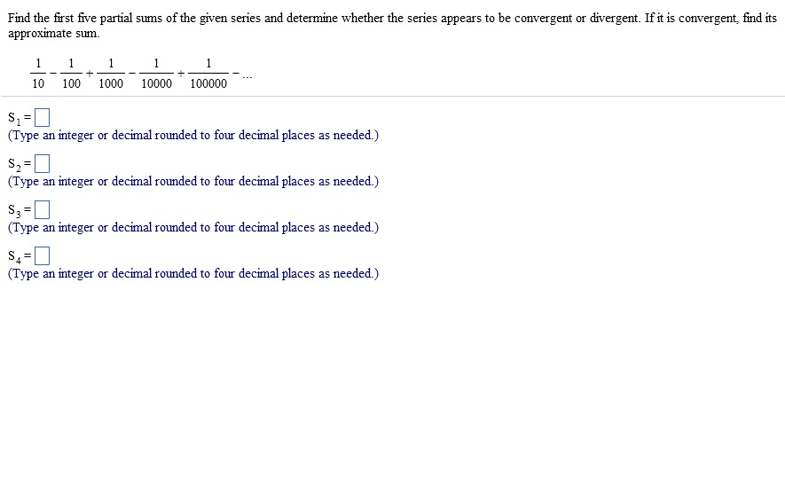 Solved Find the first five partial sums of the given series | Chegg.com