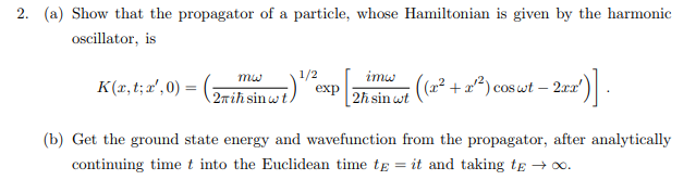 Solved 2. (a) Show that the propagator of a particle, whose | Chegg.com