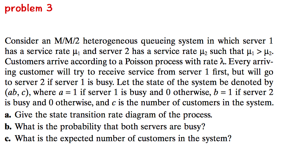 problem 3 Consider an M/M/2 heterogeneous queueing | Chegg.com