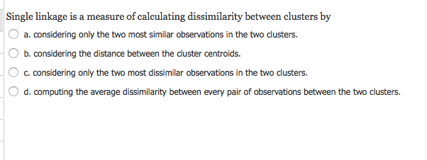 Solved Single linkage is a measure of calculating | Chegg.com
