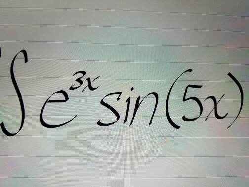 Solved Integral e^3x sin(5x) | Chegg.com