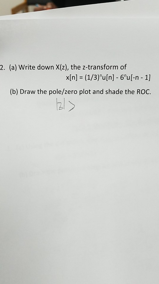 Solved 2. (a) Write down X(z), the z-transform of xIn] | Chegg.com