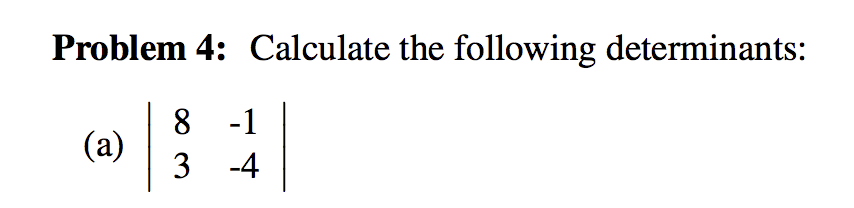 Solved Problem 4: Calculate the following determinants: 8 -1 | Chegg.com