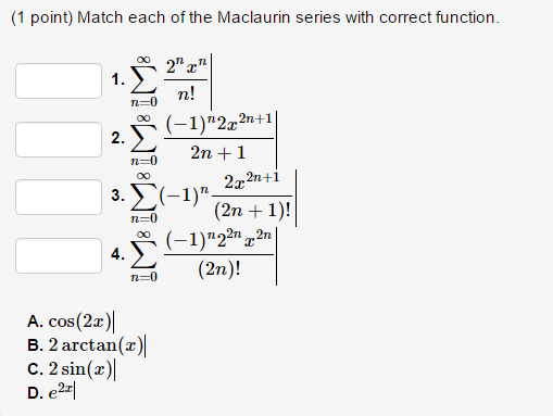 Solved Match each of the Maclaurin series with correct | Chegg.com