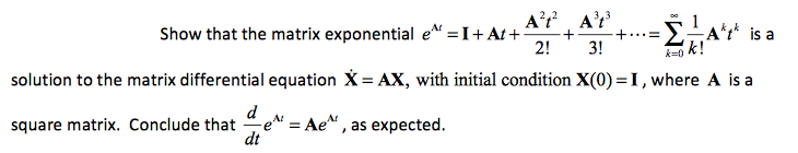 Solved Show that the matrix exponential e"-I +A+_+_+ AY 毳! | Chegg.com