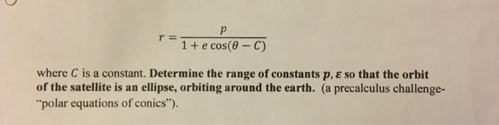 Solved R = p/1 + e cos (theta - C). where C is a constant. | Chegg.com