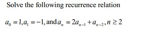 Solved Solve the following recurrence relation a0 = l,a1 | Chegg.com
