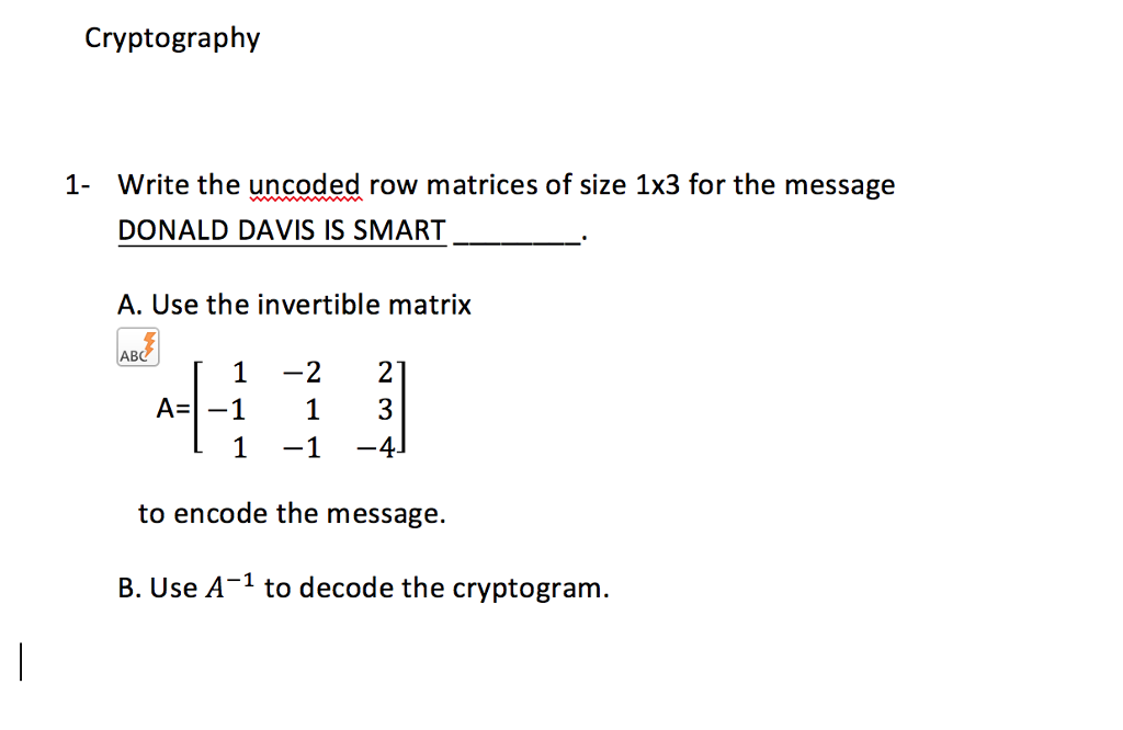 Solved Cryptography 1 Write the uncoded row matrices of size | Chegg.com