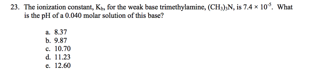 Solved 23. The ionization constant, Kb, for the weak base | Chegg.com