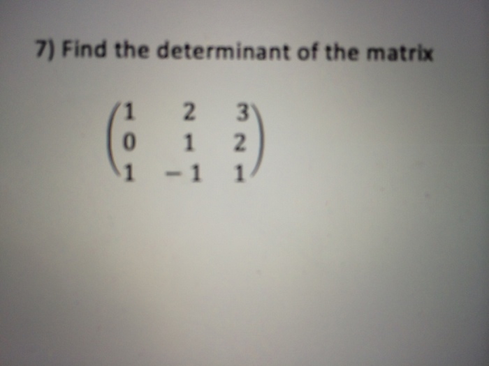 Solved Find the determinant of the matrix | Chegg.com