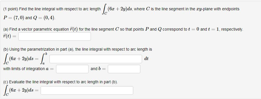 Solved (1 point) Find the line integral with respect to arc | Chegg.com
