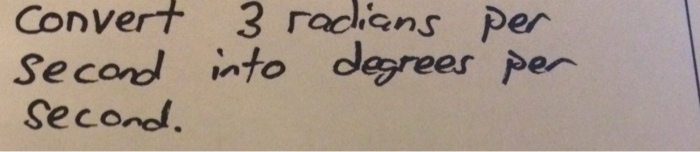 Solved Convert 3 radians per second into degrees per second. | Chegg.com
