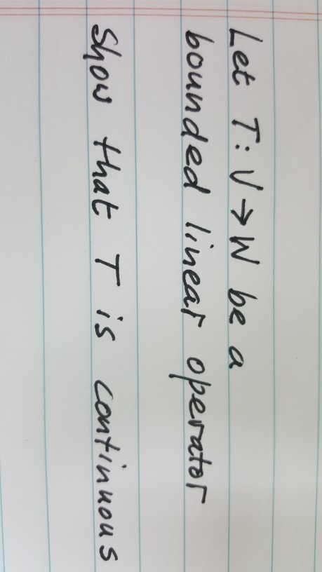 Solved Let T: V rightarrow W be a bounded linear operator | Chegg.com